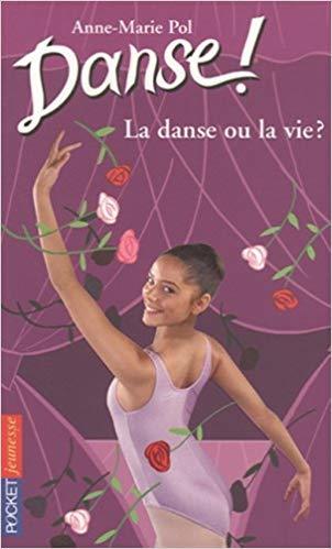 La danse ou la vie? (Danse! #35) by Anne-Marie Pol | Goodreads