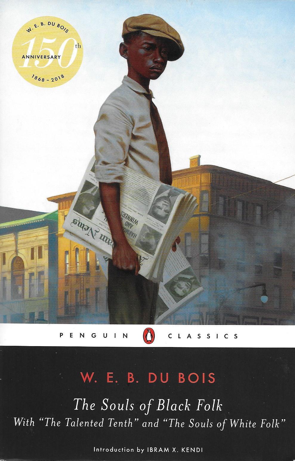 The Souls of Black Folk: with The Talented Tenth and The Souls of White ...