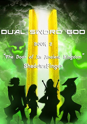 Dual Sword God: The Door of an Ancient Kingdom by Shadows Finger ...