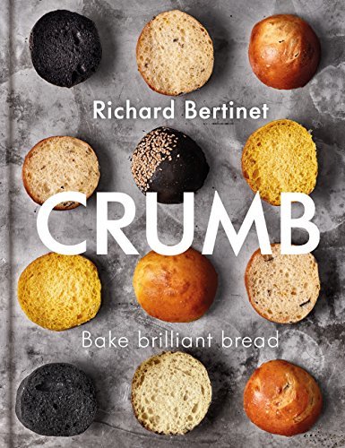 Crumb: Show the dough who's boss by Richard Bertinet | Goodreads