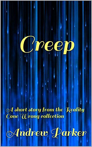 Creep: Short Story from Reality Gone Wrong Collection by Andrew Parker ...
