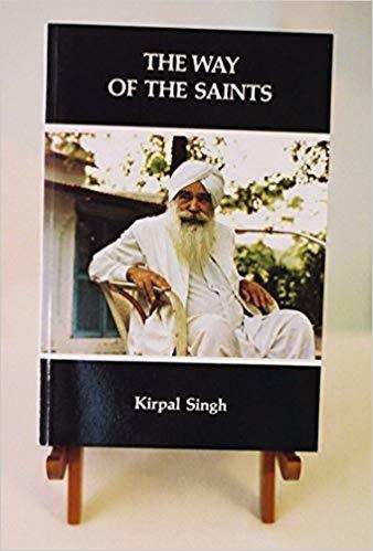 The Way of the Saints: Sant Mat: Collected Short Writings by Kirpal ...