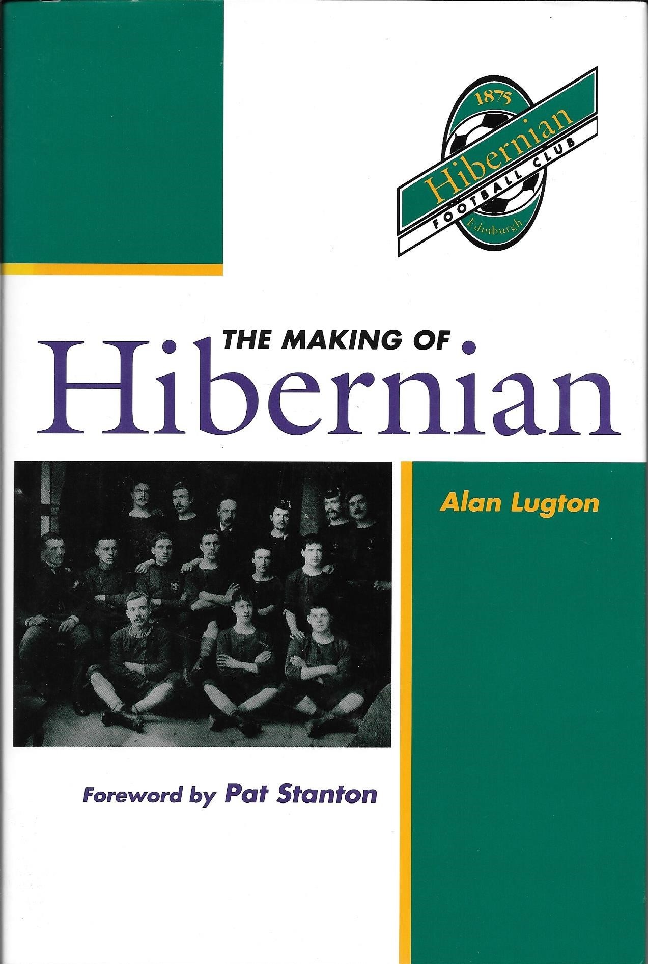 The making of Hibernian (v. 1) by Alan Lugton | Goodreads