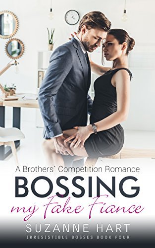 Bossing My Fake Fiance (Irresistible Bosses, #4) by Suzanne Hart | Goodreads