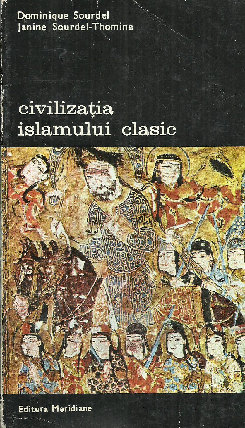 Civilizația islamului clasic. Volumul 1 by Dominique Sourdel | Goodreads
