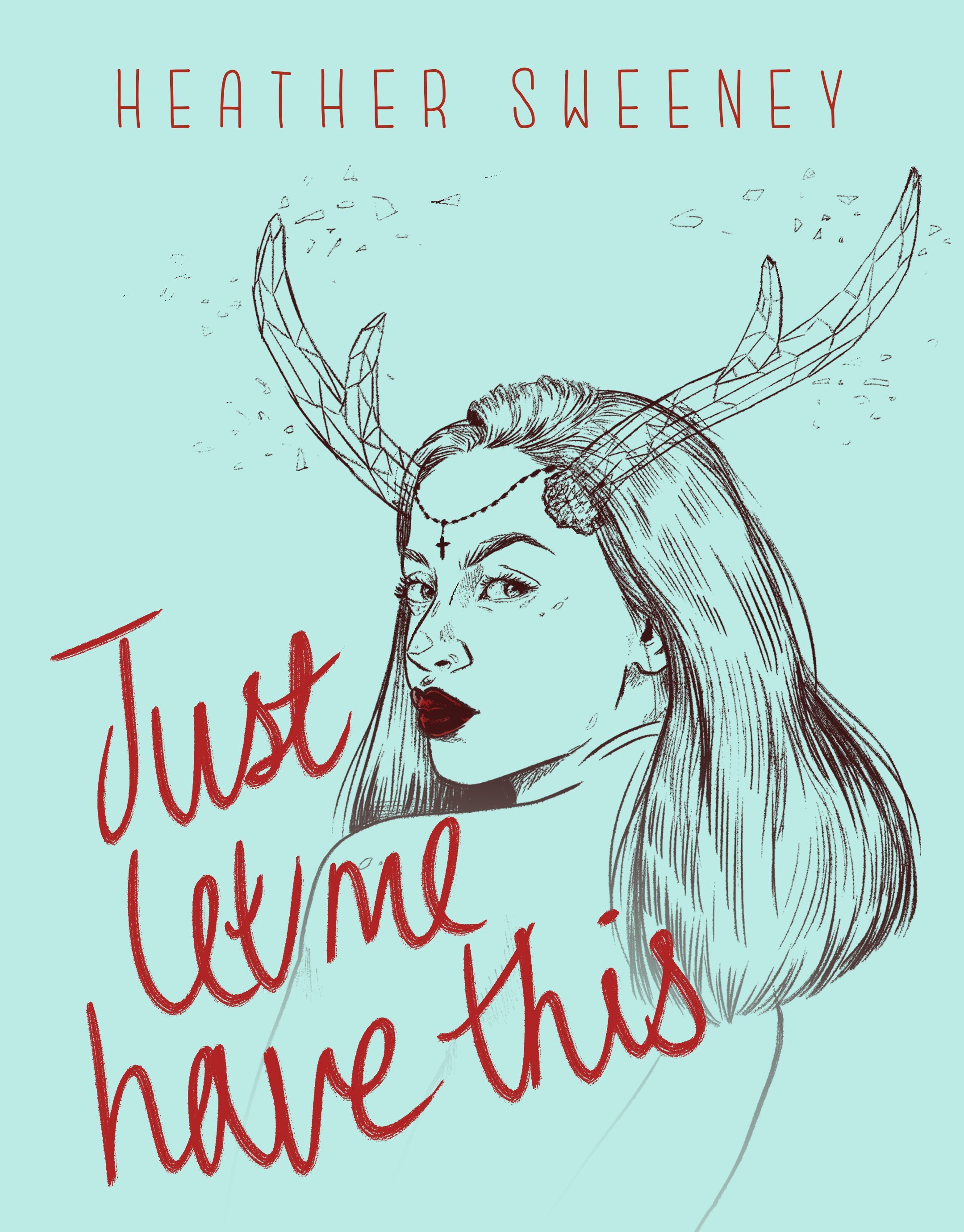 Just Let Me Have This by Heather Sweeney | Goodreads