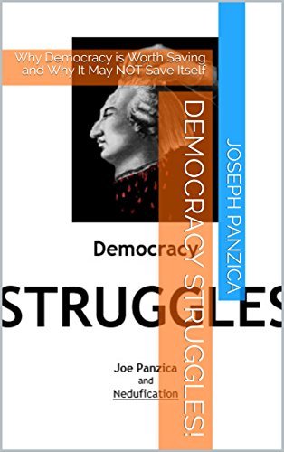 Democracy STRUGGLES!: Why Democracy is Worth Saving and Why It May NOT ...