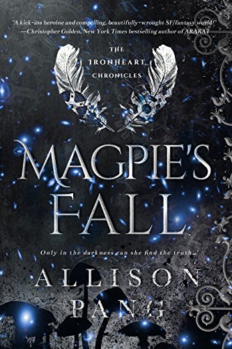 Magpie's Fall (The IronHeart Chronicles, #2) by Allison Pang | Goodreads