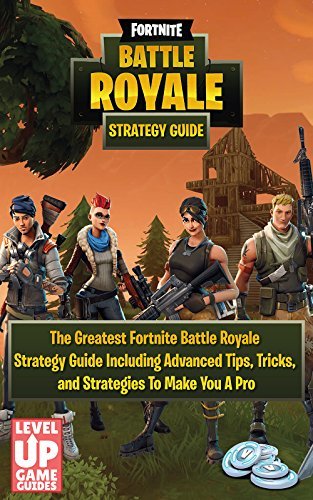 Fortnite: Battle Royale - The Greatest Fortnite Battle Royale Strategy ...
