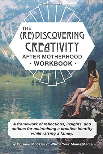 (Re)Discovering Creativity After Motherhood Workbook: A framework of ...