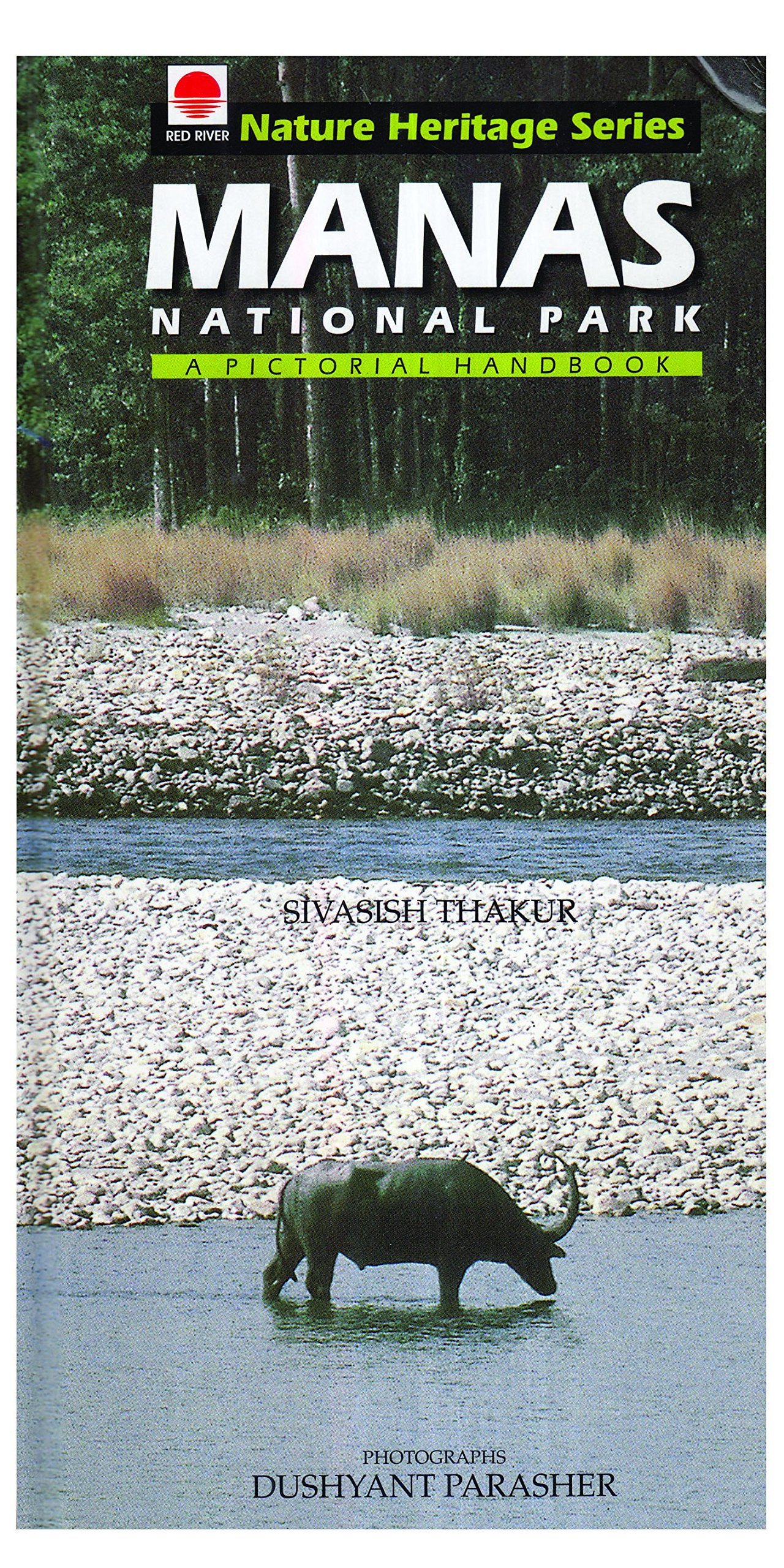 Manas National Park: A Pictorial Handbook by Sivasish Thakur | Goodreads