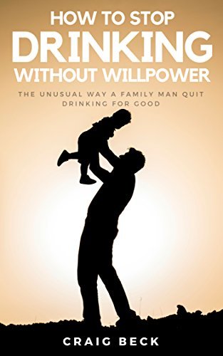How To Stop Drinking Without Willpower: The Unusual Way A Family Man ...
