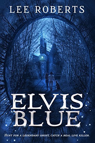 Elvis Blue by Lee Roberts | Goodreads