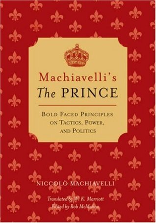 The Prince: Bold-faced Principles on Tactics, Power, and Politics by ...