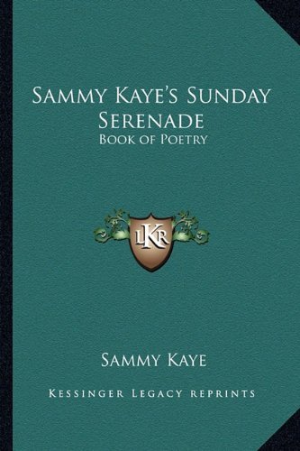 Sammy Kaye's Sunday Serenade: Book of Poetry by Sammy Kaye | Goodreads