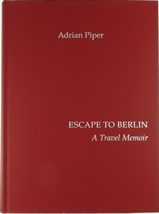 Escape to Berlin: A Travel Memoir by Adrian Piper | Goodreads