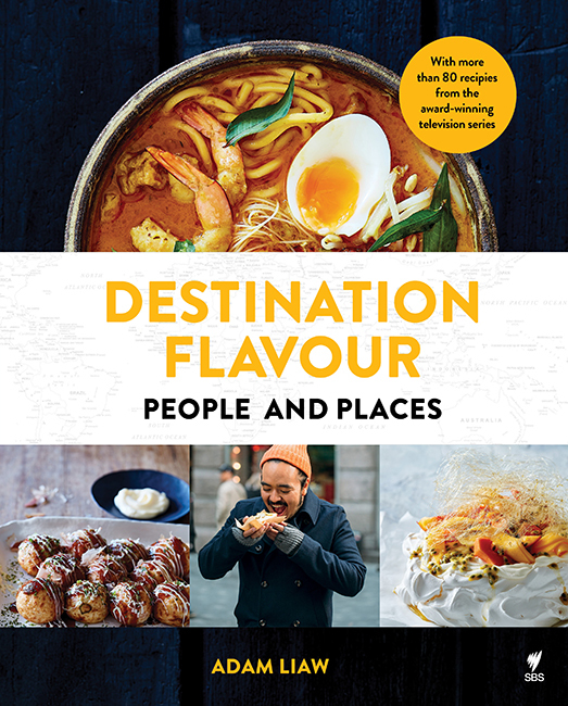 Destination Flavour: People and Places by Adam Liaw | Goodreads
