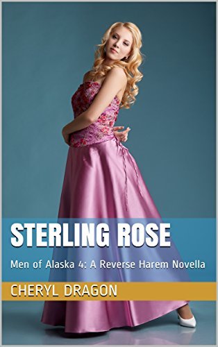 Sterling Rose: Men of Alaska 4: A Reverse Harem Novella by Cheryl ...
