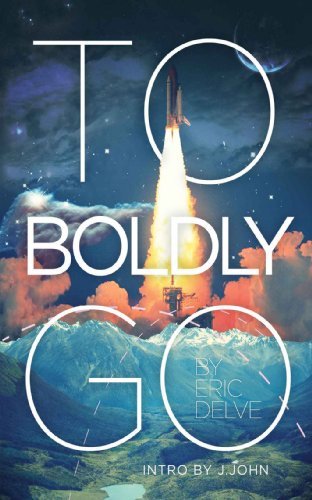 To Boldly Go by Eric Delve | Goodreads