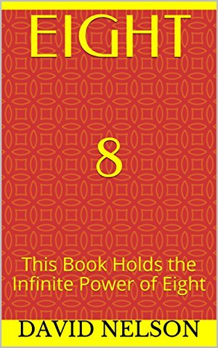 Eight 8: This Book Holds the Infinite Power of Eight by David J. Nelson ...