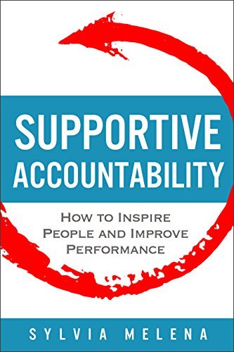 Supportive Accountability: How to Inspire People and Improve ...