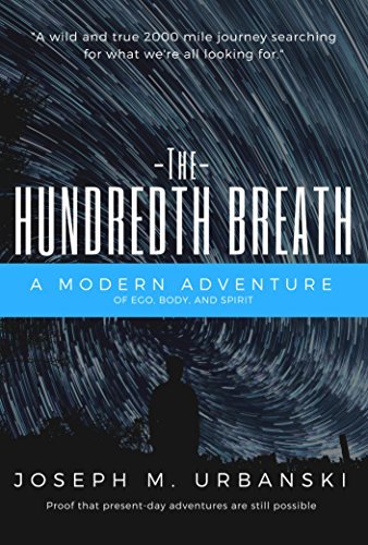 The Hundredth Breath: A modern adventure by Joseph Urbanski | Goodreads