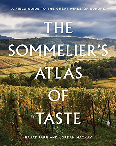 The Sommelier's Atlas of Taste: A Field Guide to the Great Wines of ...