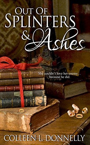 Out of Splinters and Ashes by Colleen L. Donnelly | Goodreads