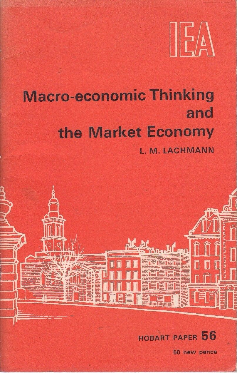 Macro-economic Thinking and the Market Economy by Ludwig Lachmann ...