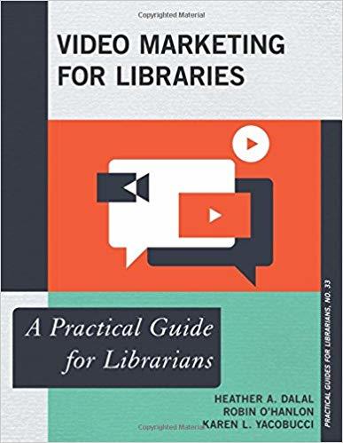 Video Marketing for Libraries: A Practical Guide for Librarians (Volume ...