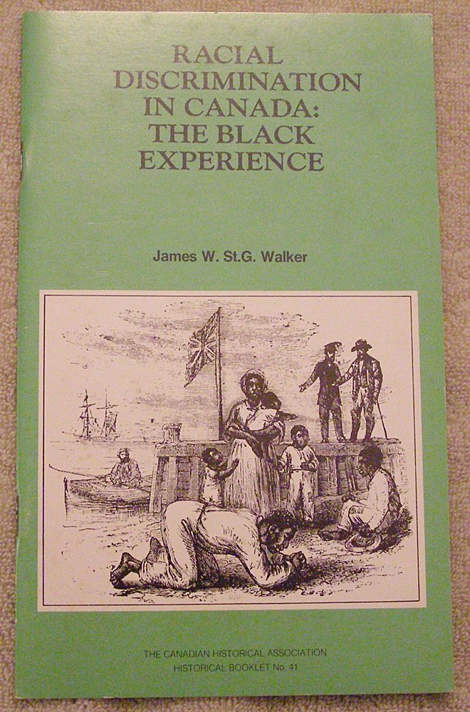 Racial Discrimination in Canada: The Black Experience by James W. St. G ...