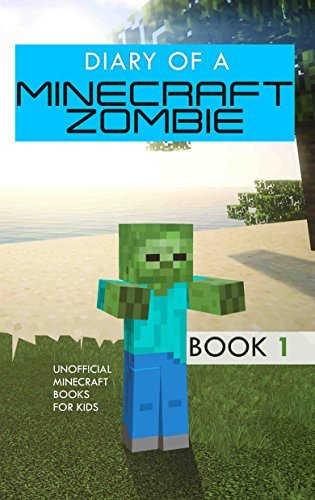 Diary of a Minecraft Zombie: Minecraft Zombie Book 1; unofficial ...