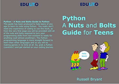 Python - A Nuts and Bolts Guide for Teens: A guided tour of programming ...