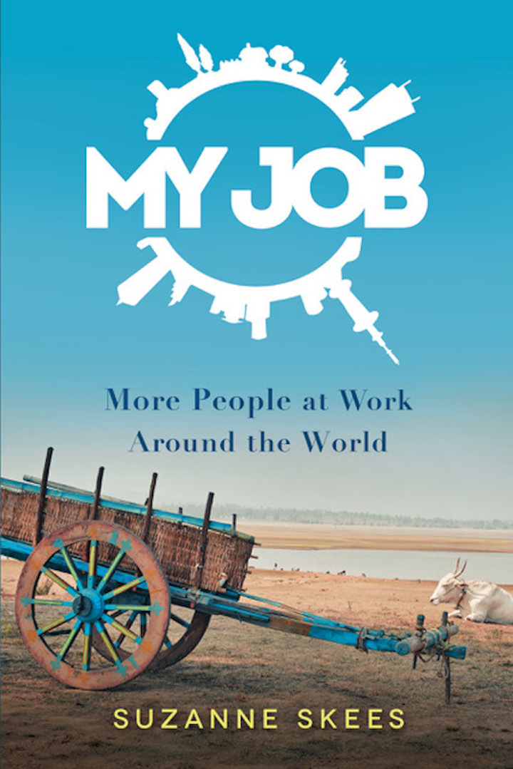 My Job: More People at Work Around the World by Suzanne Skees | Goodreads
