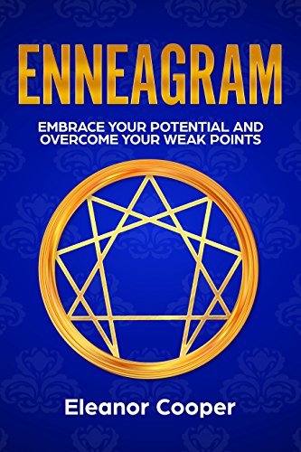 Enneagram: Embrace Your Potential and Overcome Your Weak Points with ...