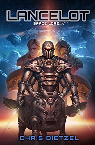 Lancelot: (Space Lore 4) by Chris Dietzel | Goodreads