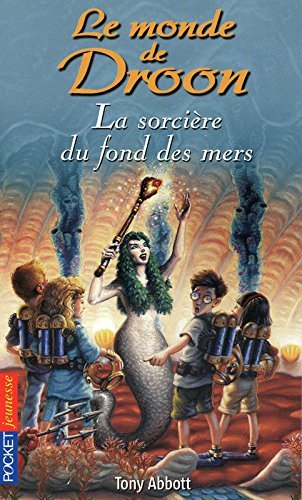 Le monde de Droon - tome 12 La sorcière du fond des mers by Tony Abbott ...