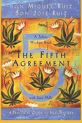 The Fifth Agreement: A Practical Guide to Self-Mastery by Don Miguel ...