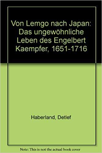 Von Lemgo nach Japan. Das ungewöhnliche Leben des Engelbert Kaempfer ...