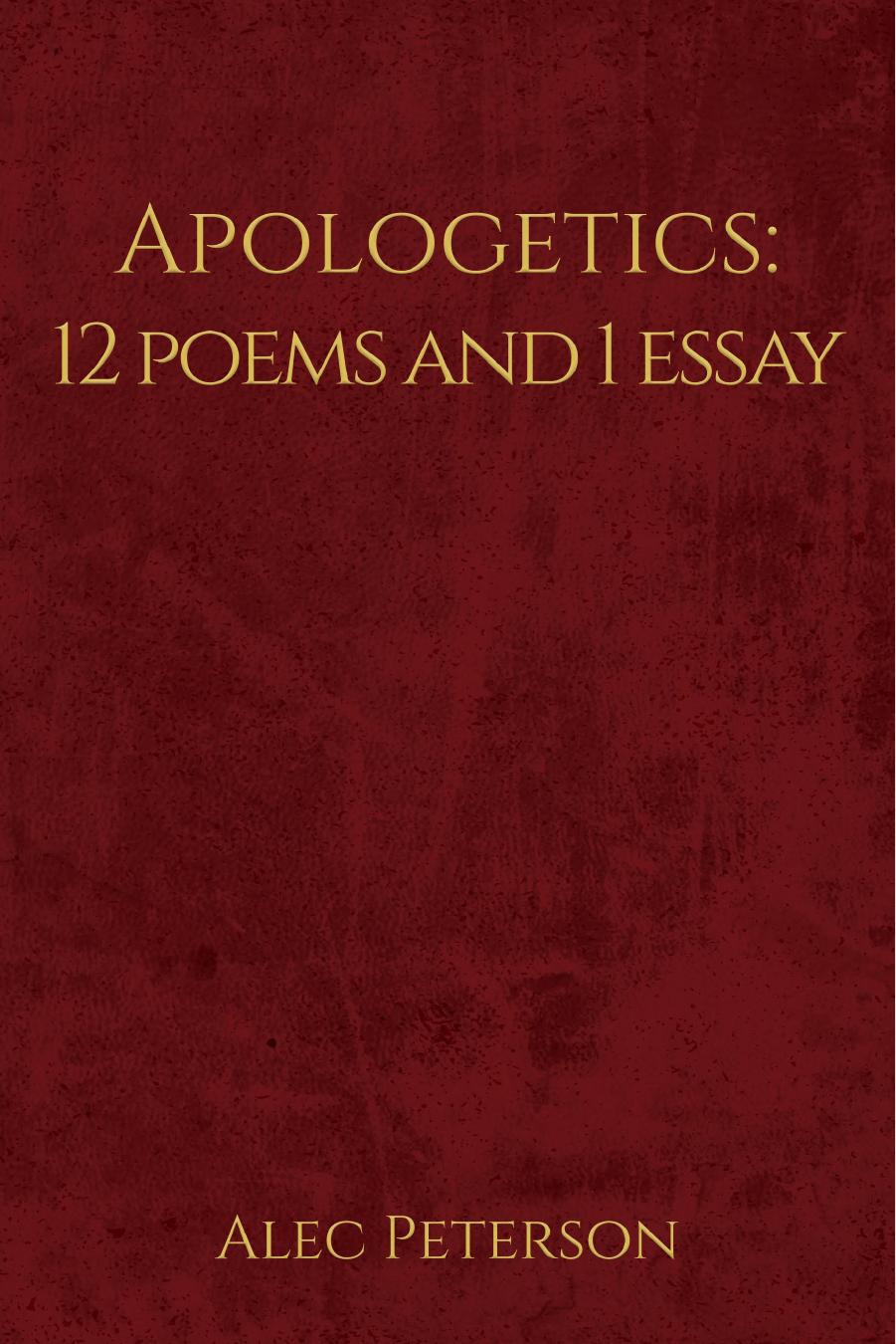 Apologetics: 12 Poems and 1 Essay by Alec Peterson | Goodreads