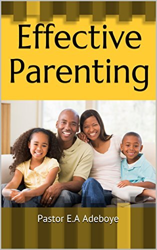 Effective Parenting by E.A. Adeboye | Goodreads