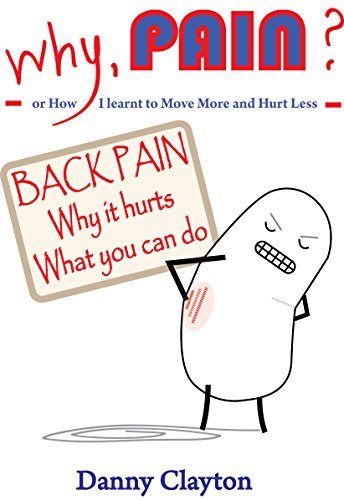 Why, Pain: Back Pain - why it hurts, what you can do.: How I learnt to ...