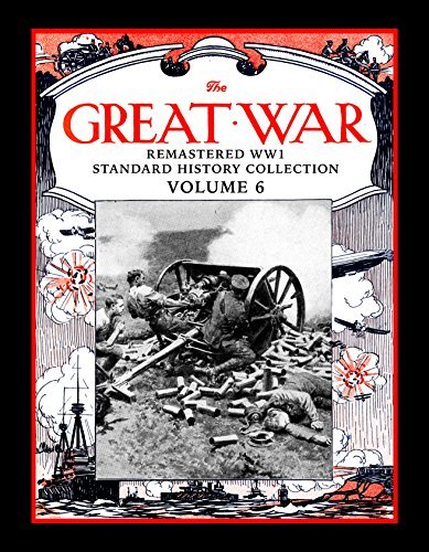 The Great War: Remastered WW1 Standard History Collection Volume 6 by ...