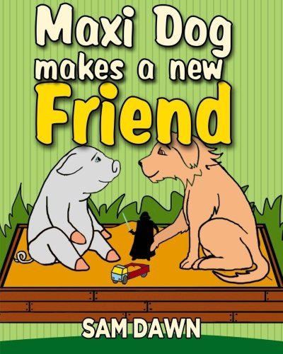Maxi Dog Makes a New Friend (Animal Stories for Children) by Sam Dawn ...