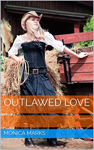 Outlawed Love by Monica Marks | Goodreads
