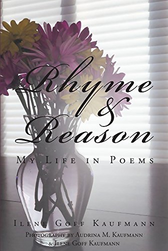 Rhyme & Reason: My Life in Poems by Ilene Goff Kaufmann | Goodreads