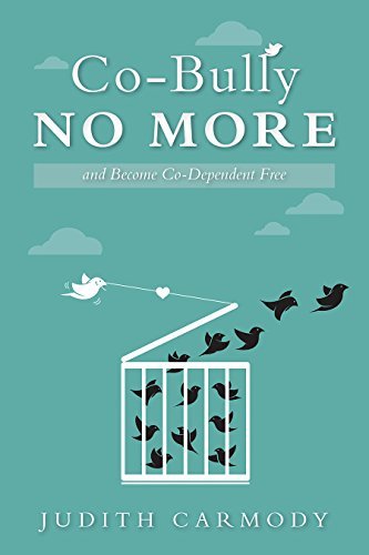 CO-BULLY No More: and become Co-Dependent Free by Judith Carmody ...