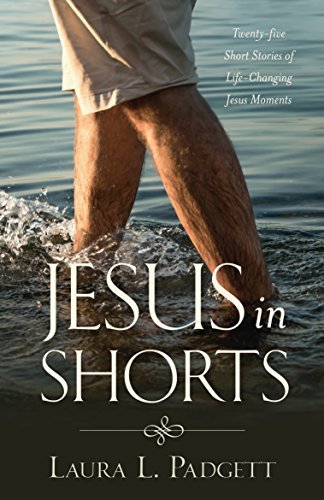 Jesus in Shorts: Twenty-five Short Stories of Life-Changing Jesus ...
