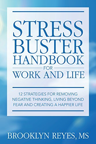Stress Buster Handbook for Work and Life: 12 Strategies for Removing ...