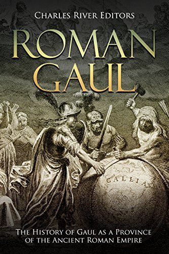 Gaul and the Roman Republic: The History of Gaul Before the Rise of ...